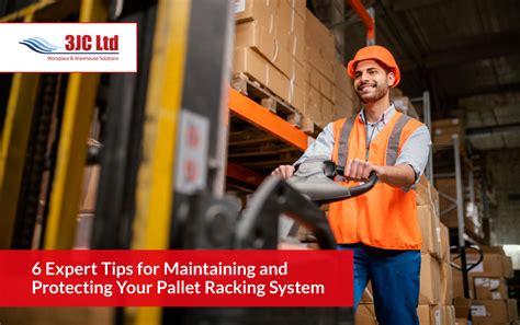 Maintaining And Protecting Your Pallet Racking System 3JC