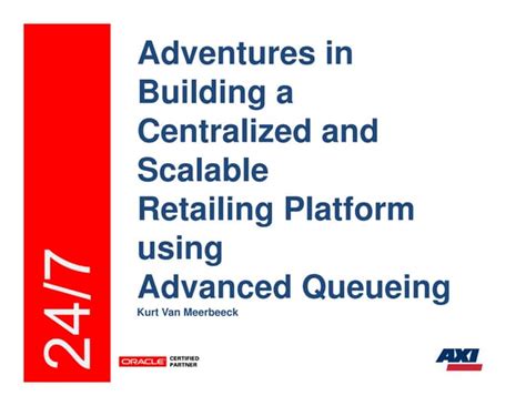 A Centralized And Scalable Retail Solution Based On Oracle Advanced Queueing Ppt