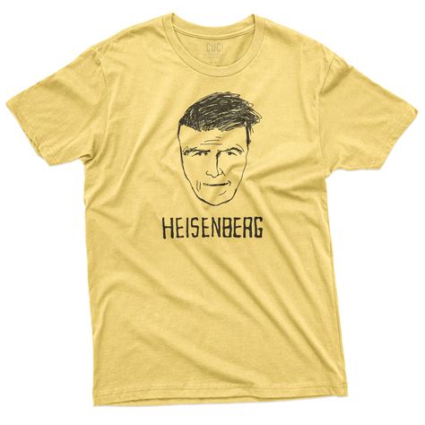 Cuc T Shirt W K Heisenberg Werner Karl Heisenberg Fisica Chooseur