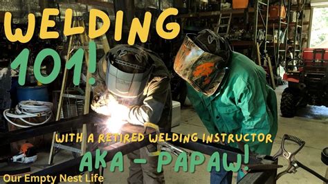Learning To Weld From A Retired Welding Instructor Grandson Gets