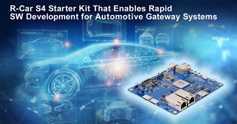 Renesas Introduces R Car S4 Starter Kit That Enables Rapid Software