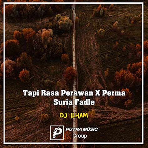 Tapi Rasa Perawan X Perma Suria Fadle Remix De Dj Ilham No Amazon