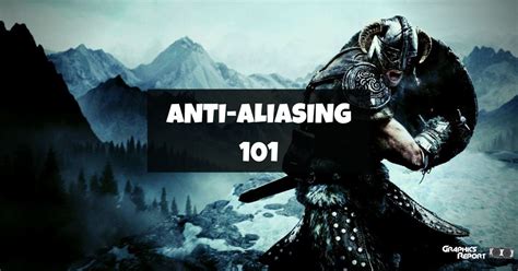 What Is Anti Aliasing Does It Impact Gamers Graphics Report