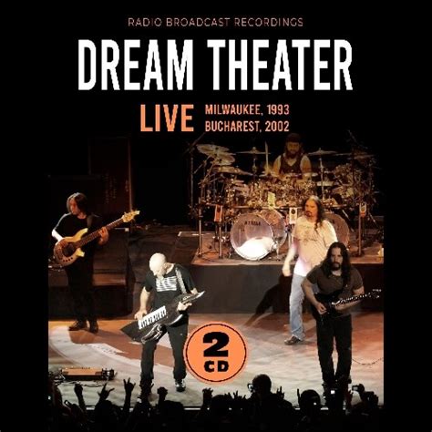 Dream Theater Live Milwaukee 1993 And Bucharest 2002 Radio