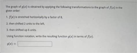 Solved The Graph Of Gx Is Obtained By Applying The