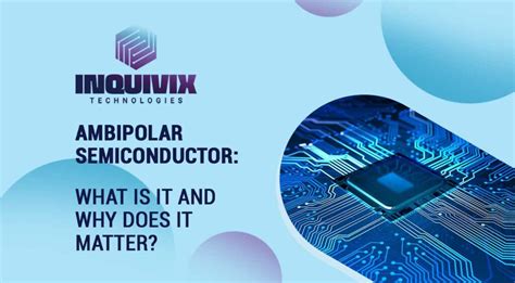 Ambipolar Semiconductor What Is It And Why Does It Matter Inquivix