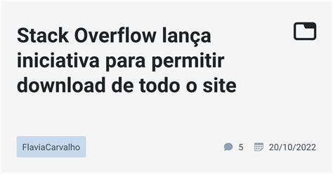 Stack Overflow Lança Iniciativa Para Permitir Download De Todo O Site