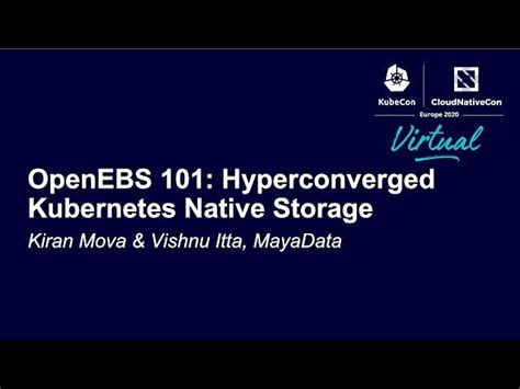 Conference Talks Talk Openebs 101 Hyperconverged Kubernetes Native