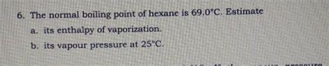 The Normal Boiling Point Of Hexane Is Filo