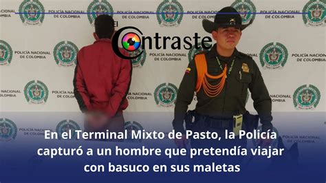 En El Terminal Mixto De Pasto La Policía Capturó A Un Hombre Que