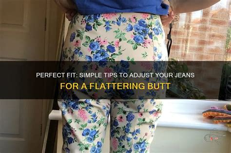 Perfect Fit Simple Tips To Adjust Your Jeans For A Flattering Butt
