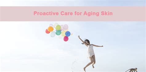 Proactive Care For Aging Skin Cellbone