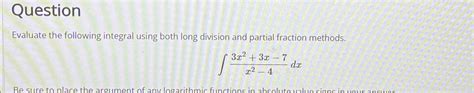 Solved Questionevaluate The Following Integral Using Both