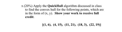 Solved 5 20 Apply The Quickhull Algorithm Discussed In
