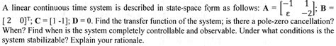 Solved A Linear Continuous Time System Is Described In