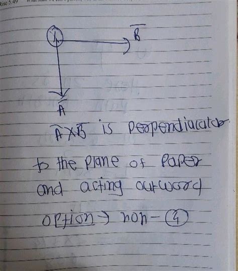 tou 3 Avector À points vertically downward and B points towards east then the vector product