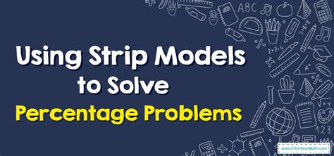 Using Strip Models To Solve Percentage Problems Effortless Math We