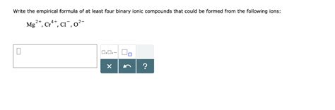 Solved Write The Empirical Formula Of At Least Four Binary Chegg Com
