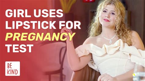 Girl Uses Lipstick For Pregnancy Test Bekind Official Youtube