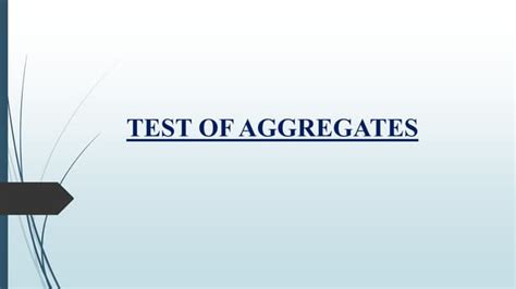 Tests Of Aggregates Pptx