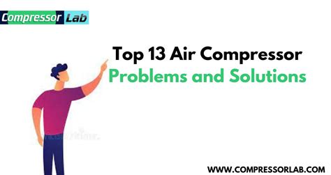 Air Compressor Problems And Solutions Compressor Lab