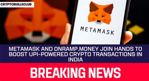 Metamask And Onrampmoney Join Hands To Boost Upi Powered Crypto