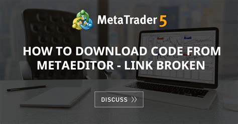 How To Download Code From Metaeditor Link Broken Metatrader 4 General Mql5 Programming Forum