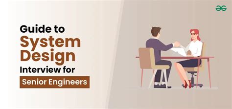 Guide To System Design Interview For Senior Engineers Geeksforgeeks