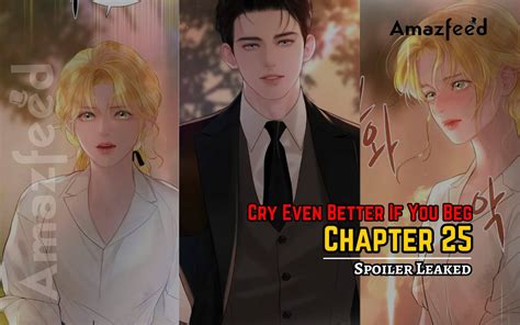 Cry Even Better If You Beg Manhwa Chapter 25 Spoiler Leaked Amazfeed