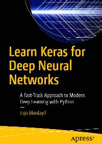 EBook PDF Learn Keras For Deep Neural Networks A Fast Track Approach To Modern Deep Learning