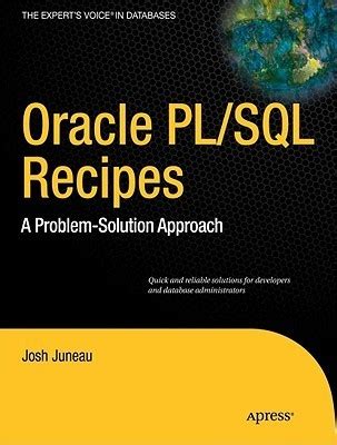 Oracle And Pl Sql Recipes A Problem Solution Approach By Josh Juneau Goodreads
