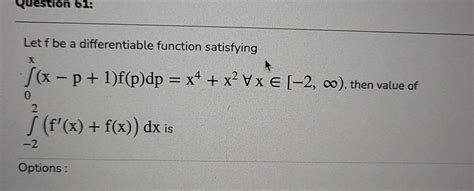 Let F Be A Differentiable Function Satisfying ∫0x X−p 1 F P Dp X4 X2∀x∈[