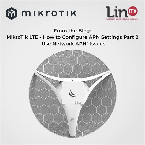 MikroTik LTE How To Configure APN Settings Part Use Network APN Issues LinITX Blog
