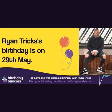 Ryan Trickss Birthday Is 29th May 1991