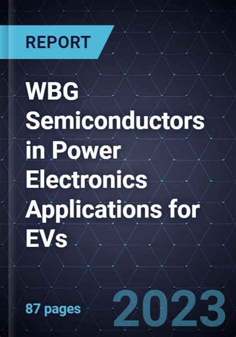 Strategic Analysis Of Wbg Semiconductors In Power Electronics Applications For Evs Forecast To 2030