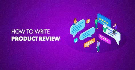How To Write A Product Review In 7 Compelling Steps