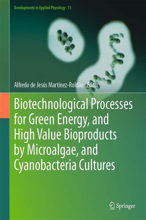 Biotechnological Processes For Green Energy And High Value Bioproducts By Microalgae And