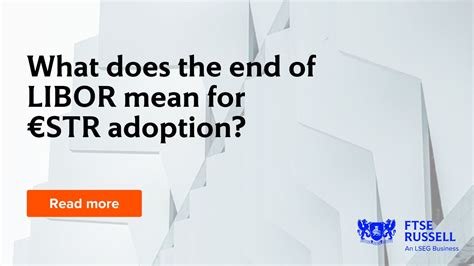 What Does The End Of Libor Mean For €str Adoption Ftse Russell An Lseg Business