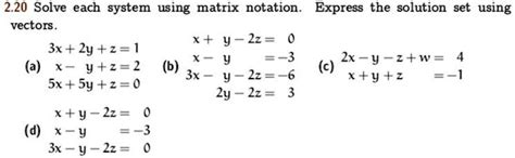 Solved 220 Solve Each System Using Matrix Notation Express The