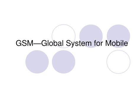 PPT GSMGlobal System For Mobile PowerPoint Presentation Free Download ID