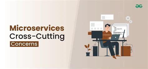 Microservices Cross Cutting Concerns Geeksforgeeks