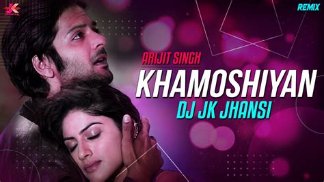 Khamoshiyan Arijit Singh Remix Dj Jk Jhansi Love Song Youtube