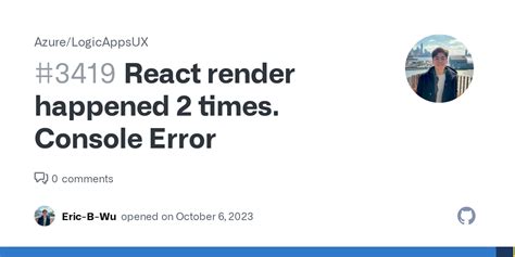 React Render Happened 2 Times Console Error · Issue 3419 · Azurelogicappsux · Github