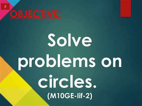G10 Math Q2 Week 6 Solve Problems Involving Circles Pptx
