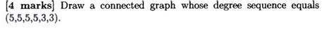 Marks Draw A Connected Graph Whose Degree Chegg