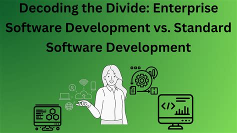 Decoding The Divide Enterprise Software Development Vs Standard Software Development