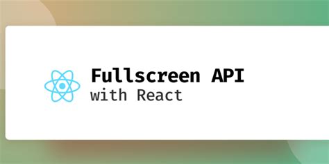 Using The Fullscreen Api With React Dev Community