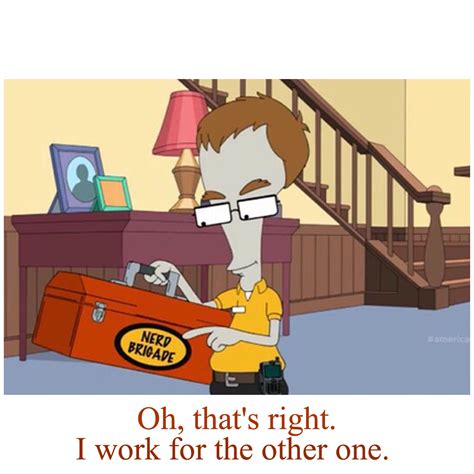 I Am From The Nerd Squad Okay The Nerd Brigade Wishes They Were The Nerd Squad Trust Me All