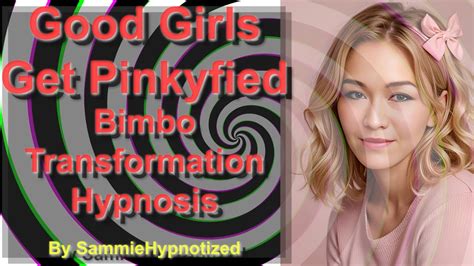 Good Girls Get Pinkified 🌸 Blonde Bimbo Hypnosis Sammiebot51 Youtube