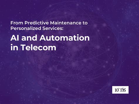 From Predictive Maintenance To Personalized Services Ai And Automation In Telecom 10xds
